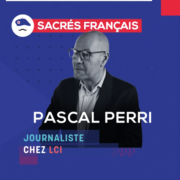 Interview de Pascal Perri, journaliste chez LCI pour Sacrés Français ...